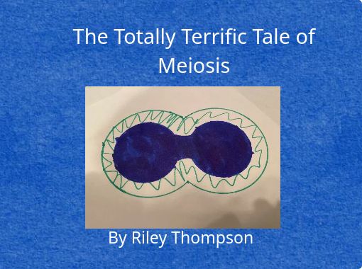 "The Totally Terrific Tale of Meiosis" - Free stories online. Create ...