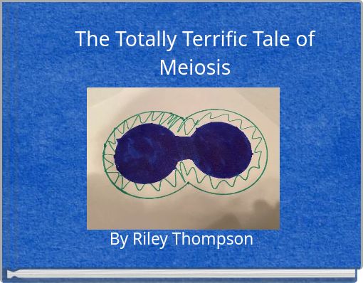 "The Totally Terrific Tale of Meiosis" - Free stories online. Create ...