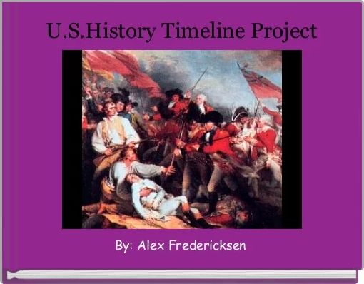 "U.S.History Timeline Project" - Free stories online. Create books for ...