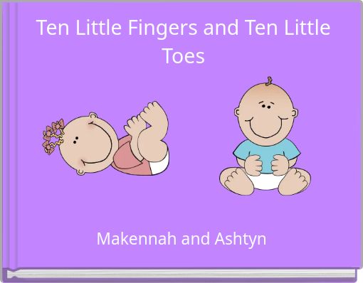 "Ten Little Fingers and Ten Little Toes" - Free stories online. Create ...