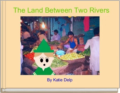 "The Land Between Two Rivers" - Free stories online. Create books for ...