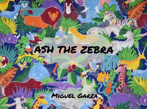 "ASH THE ZEBRA" - Free stories online. Create books for kids | StoryJumper