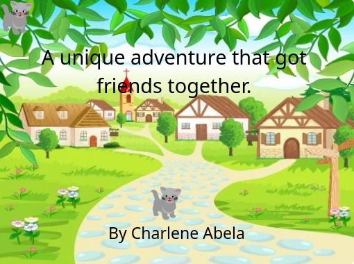 "A unique adventure that got friends together." - Free stories online ...