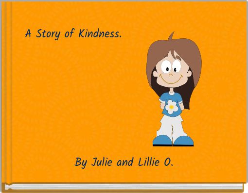 "A Story of Kindness." - Free stories online. Create books for kids ...