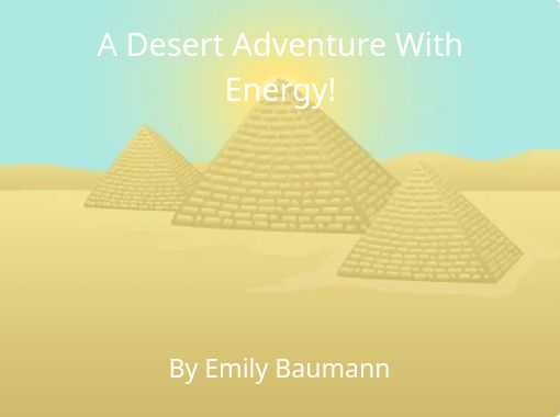 "A Desert Adventure With Energy!" - Free stories online. Create books ...