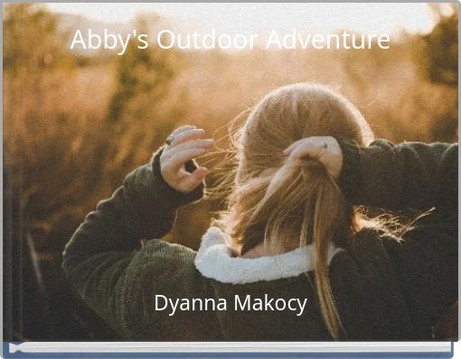 "Abby's Outdoor Adventure" - Free stories online. Create books for kids ...