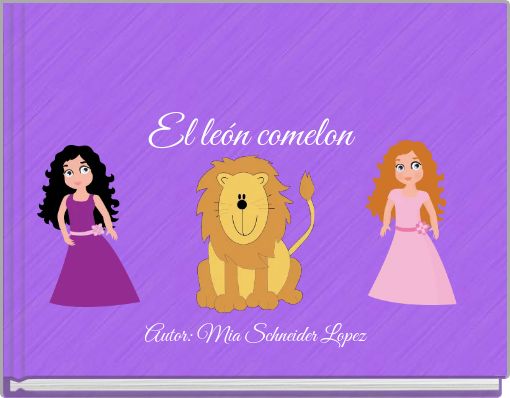 "El león comelon" - Free stories online. Create books for kids ...