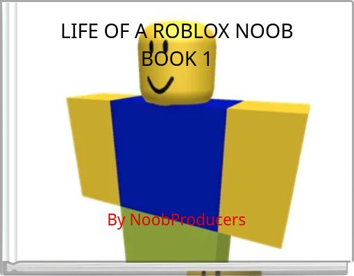 "LIFE OF A ROBLOX NOOB BOOK 1" - Free stories online. Create books for ...