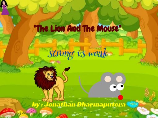 ""The Lion And The Mouse" strong vs weak" - Free stories online. Create ...