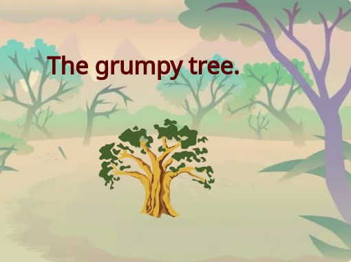 "The grumpy tree." - Free stories online. Create books for kids ...