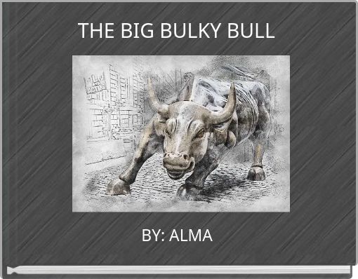 "THE BIG BULKY BULL" - Free stories online. Create books for kids ...
