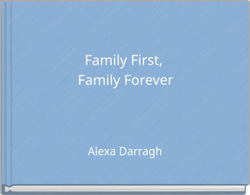 "Family First, Family Forever" - Free stories online. Create books for ...
