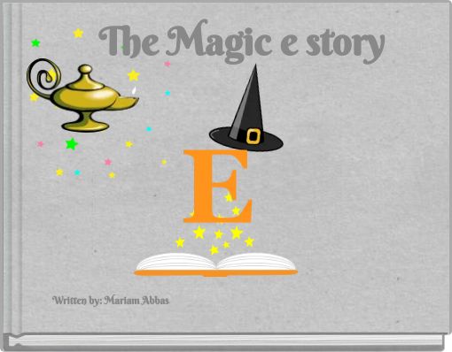 "The Magic e story" - Free stories online. Create books for kids ...