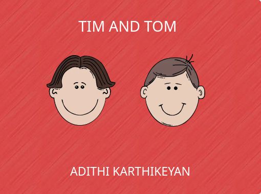 "TIM AND TOM" - Free stories online. Create books for kids | StoryJumper