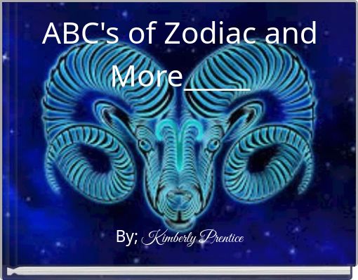 "ABC's of Zodiac and More_____" - Free stories online. Create books for ...