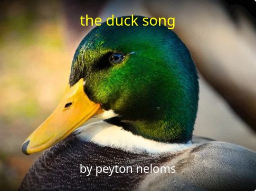 "the duck song" - Free stories online. Create books for kids | StoryJumper
