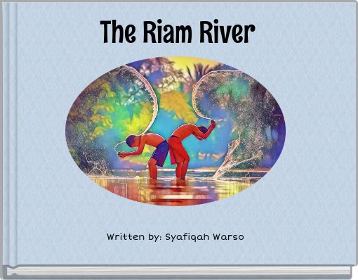 "The Riam River" - Free stories online. Create books for kids | StoryJumper