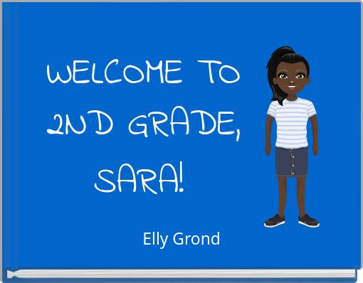 "WELCOME TO 2ND GRADE, SARA!" - Free stories online. Create books for ...