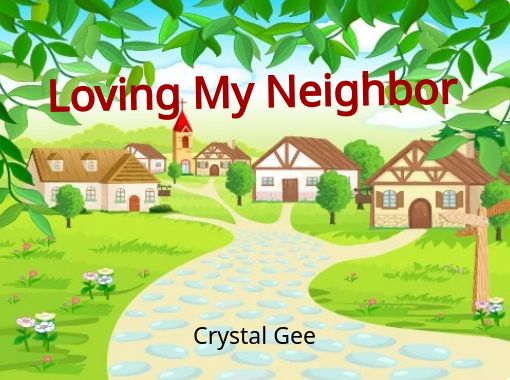 "Loving My Neighbor" - Free stories online. Create books for kids ...