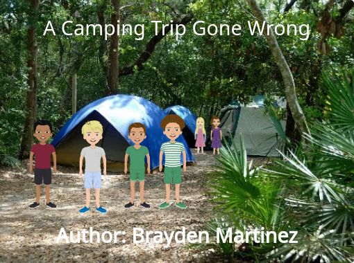 "A Camping Trip Gone Wrong" - Free stories online. Create books for ...