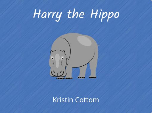 "Harry the Hippo" - Free stories online. Create books for kids ...