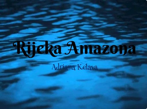 "Rijeka Amazona" - Free stories online. Create books for kids | StoryJumper