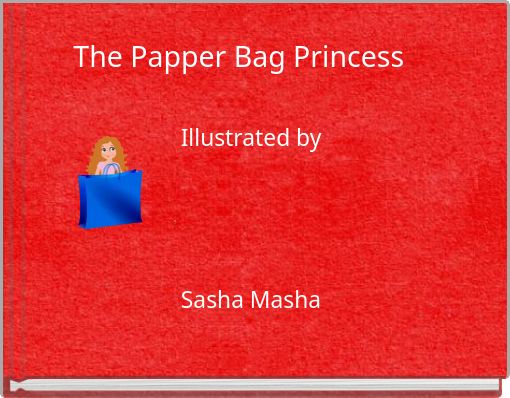 "The Papper Bag Princess" - Free stories online. Create books for kids ...