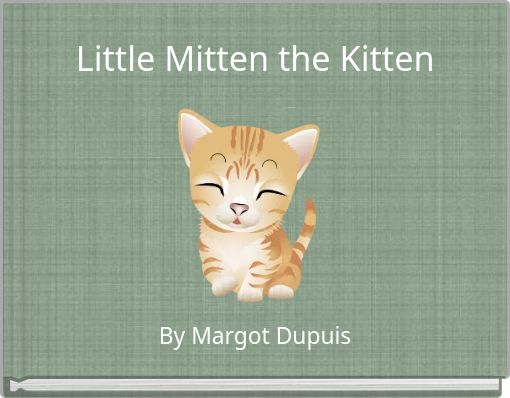 "Little Mitten the Kitten" - Free stories online. Create books for kids ...