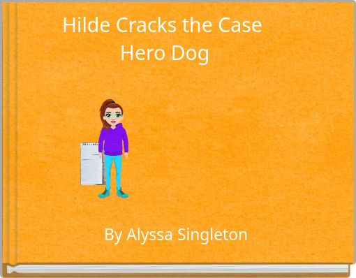 "Hilde Cracks the Case Hero Dog" - Free stories online. Create books ...
