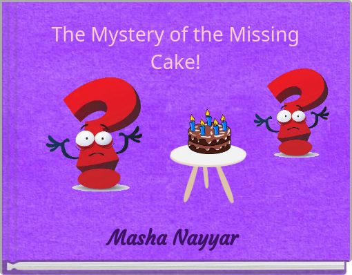 "The Mystery of the Missing Cake!" - Free stories online. Create books ...