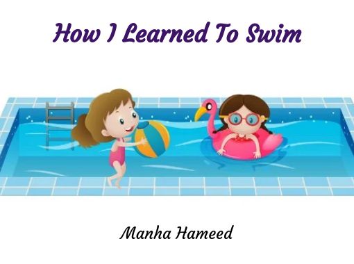 "How I Learned To Swim" - Free stories online. Create books for kids ...