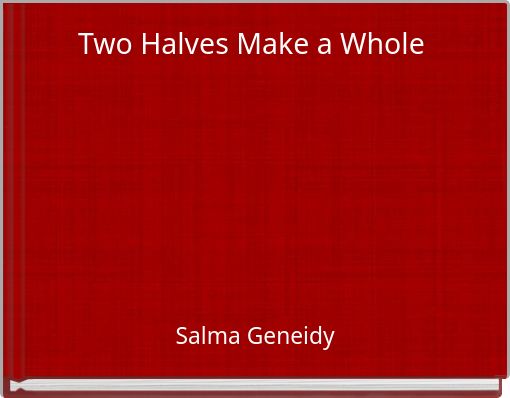 "Two Halves Make a Whole" - Free stories online. Create books for kids ...
