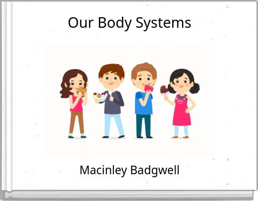 "Our Body Systems" - Free stories online. Create books for kids ...