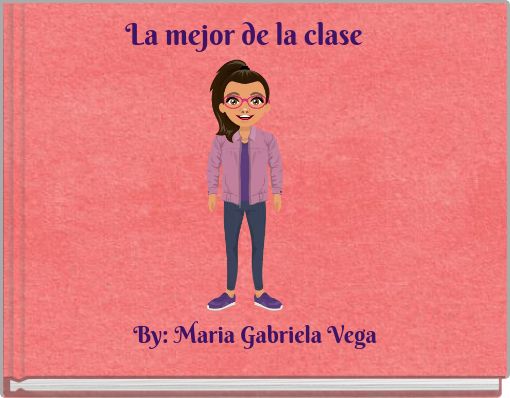 "La mejor de la clase" - Free stories online. Create books for kids ...