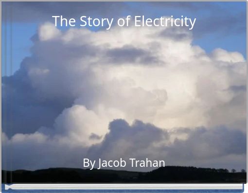"The Story of Electricity" - Free stories online. Create books for kids ...