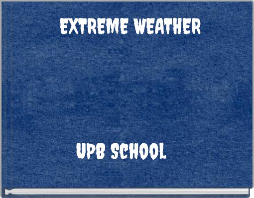 "EXTREME WEATHER" - Free stories online. Create books for kids ...