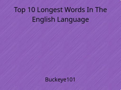 "Top 10 Longest Words In The English Language" - Free stories online ...