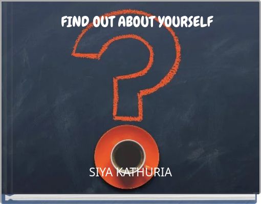 "FIND OUT ABOUT YOURSELF" - Free stories online. Create books for kids ...