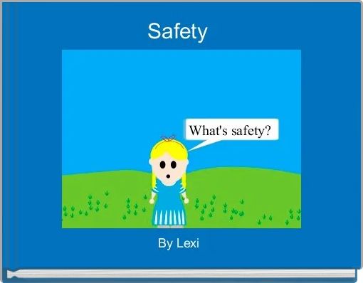 "Safety" - Free stories online. Create books for kids | StoryJumper