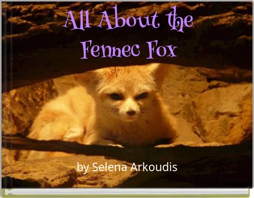 "All About the﻿ Fennec Fox" - Free stories online. Create books for ...