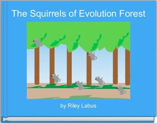 "The Squirrels of Evolution Forest" - Free stories online. Create books ...