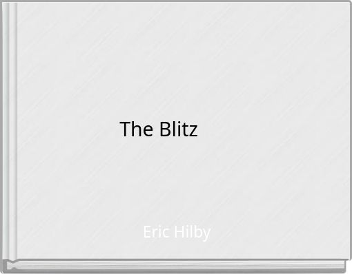 "The Blitz" - Free stories online. Create books for kids | StoryJumper