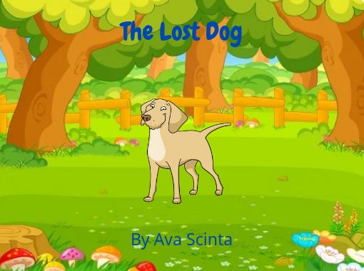 "The Lost Dog" - Free stories online. Create books for kids | StoryJumper