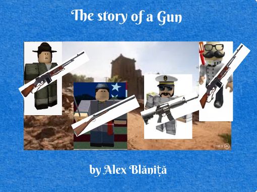 "The story of a Gun" - Free stories online. Create books for kids ...