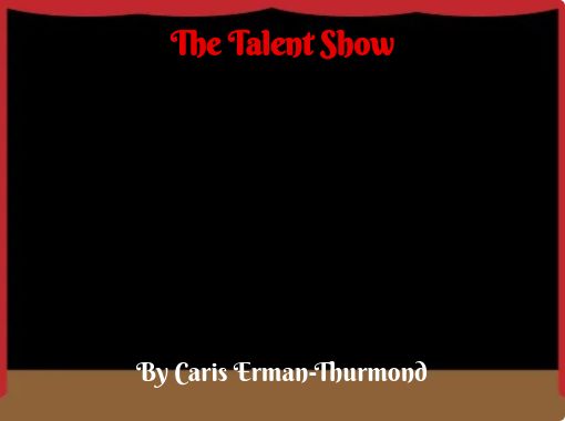 "The Talent Show" - Free stories online. Create books for kids ...