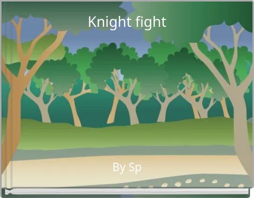 "Knight fight" - Free stories online. Create books for kids | StoryJumper