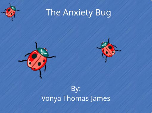 "The Anxiety Bug" - Free stories online. Create books for kids ...