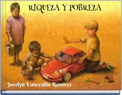 "RIQUEZA Y POBREZA" - Free stories online. Create books for kids ...
