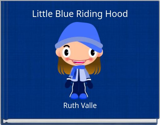 "Little Blue Riding Hood" - Free stories online. Create books for kids ...