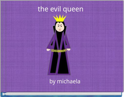 "the evil queen" - Free stories online. Create books for kids | StoryJumper